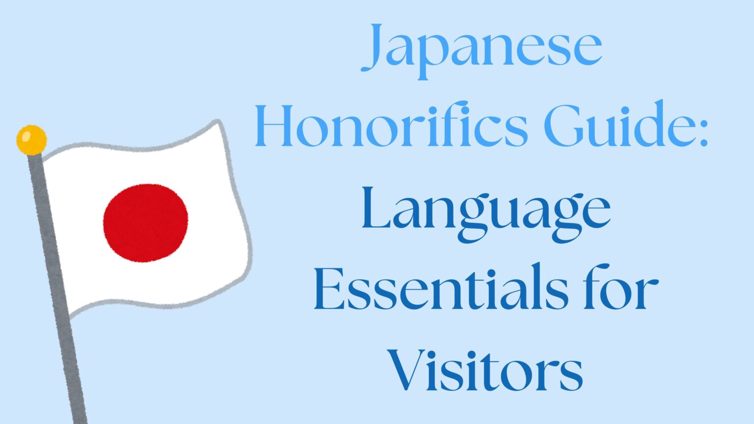 Japanese Honorifics Guide: Master -San, -Chan & More